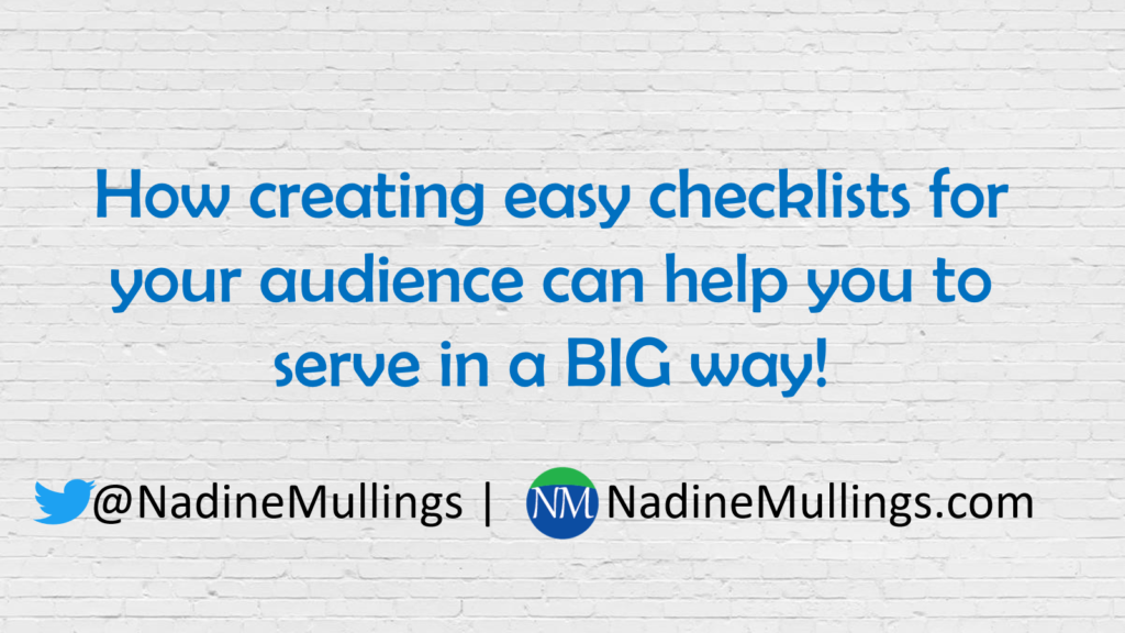 Creating checklists can serve your audience in a BIG way! - Nadine ...