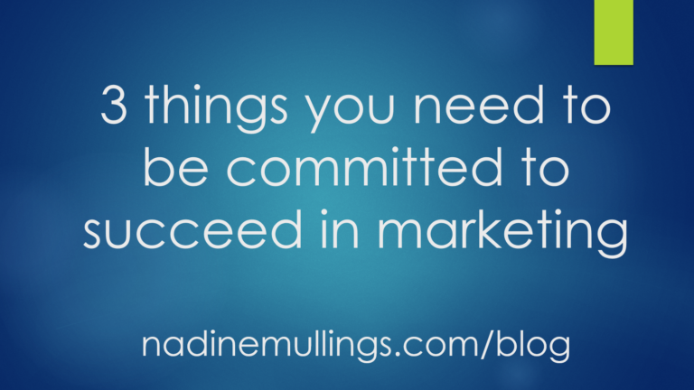 3 things to commit to succeed in marketing - Nadine MullingsNadine Mullings